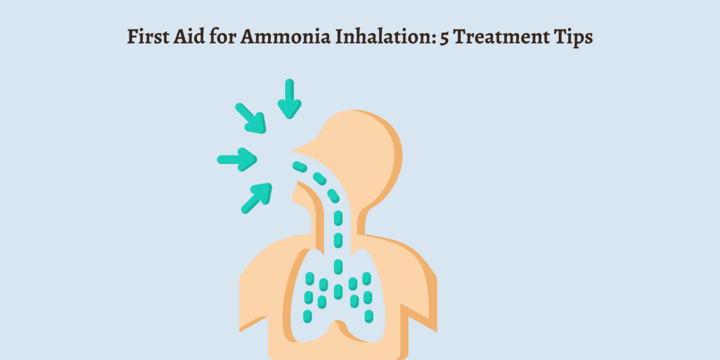 First Aid for Ammonia Inhalation: 5 Treatment Tips - First Aid for Free